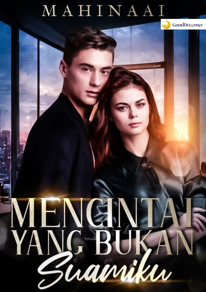 Baca Novel Mencintai yang Bukan Suamiku Gratis | GoodDreamer